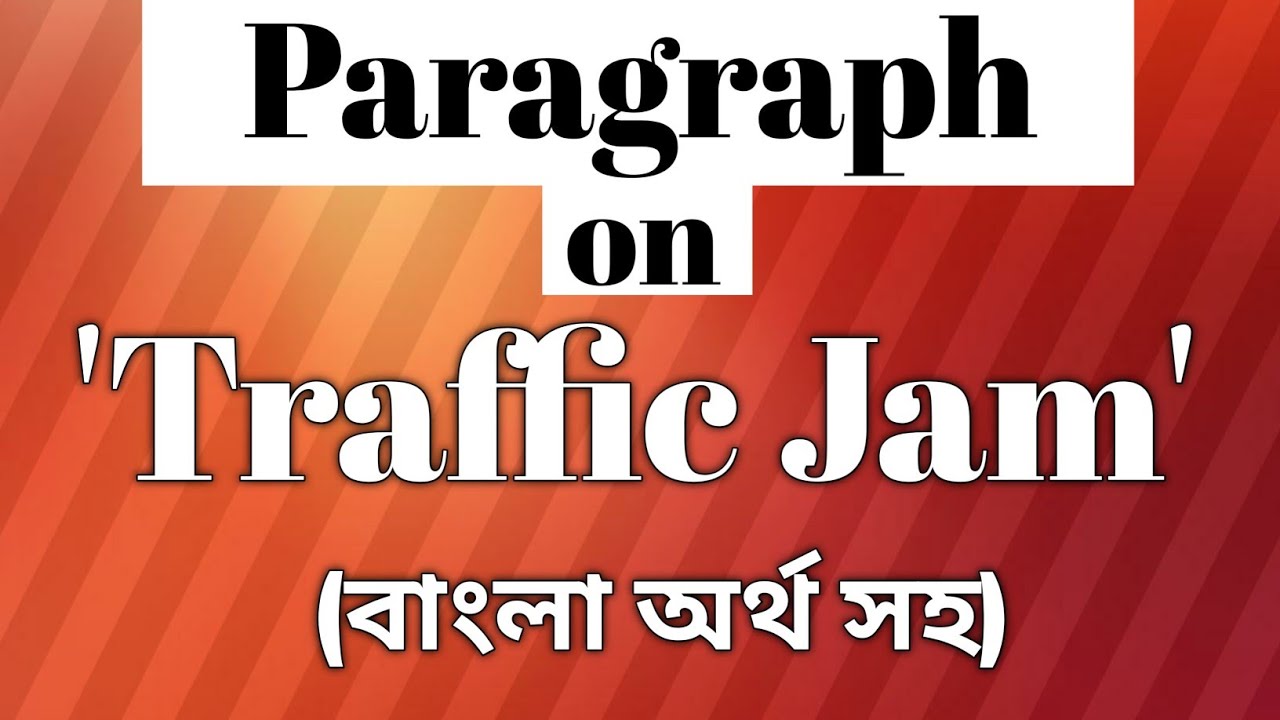 Paragraph on 'Traffic Jam' (বাংলা অর্থ সহ) || Paragraph writing ...