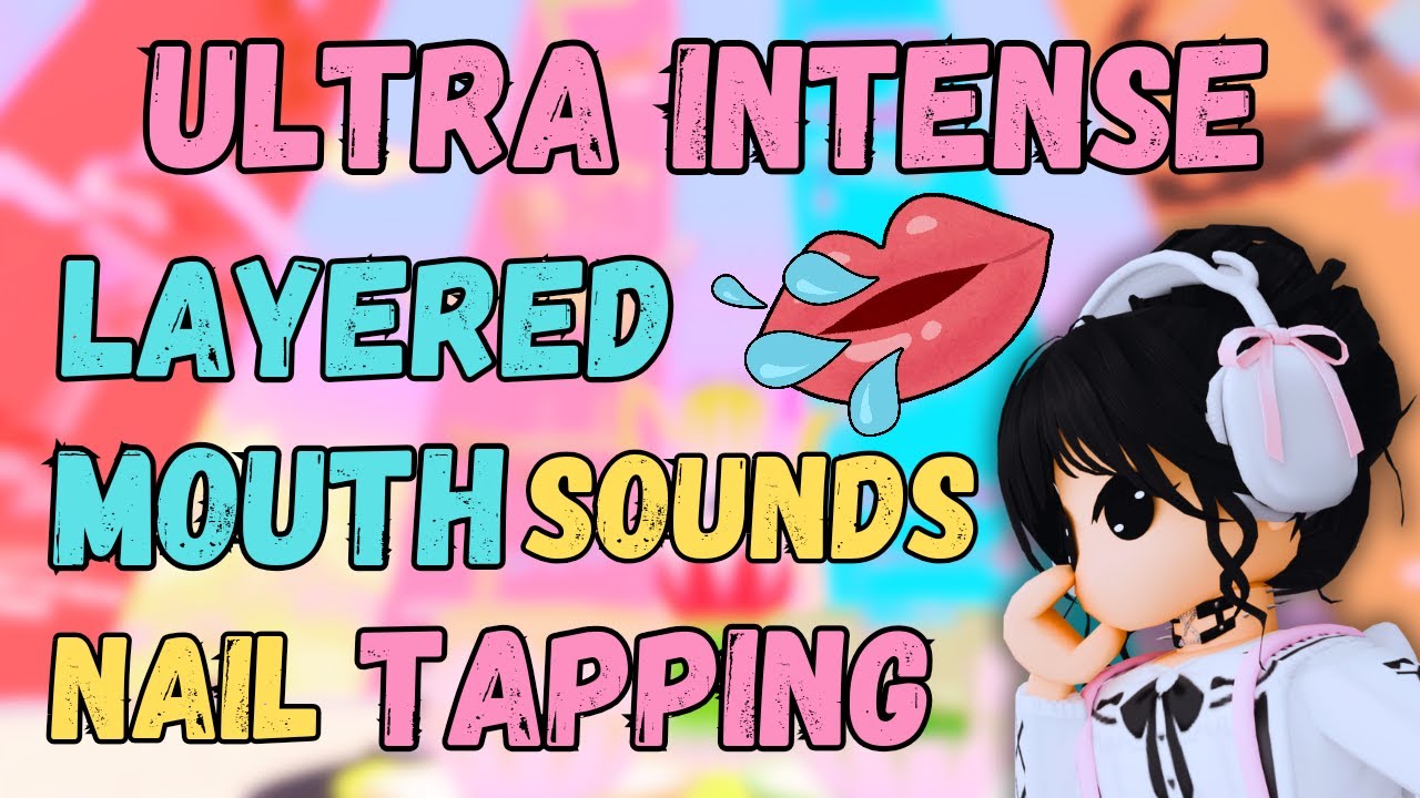 Roblox ASMR: ULTRA INTENSE Layered Wet Mouth Sounds + Nail Tapping for ...