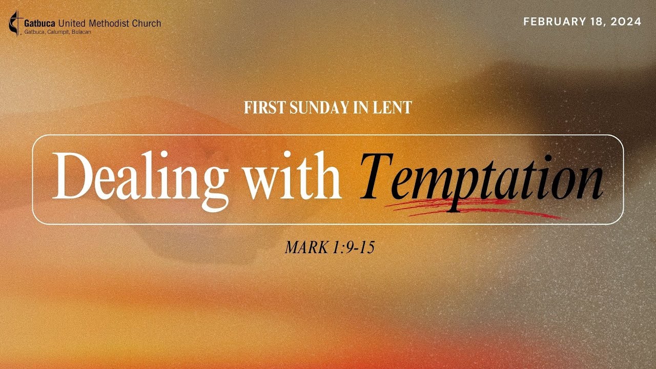 Dealing with Temptation | First Sunday in Lent | February 18, 2024 ...