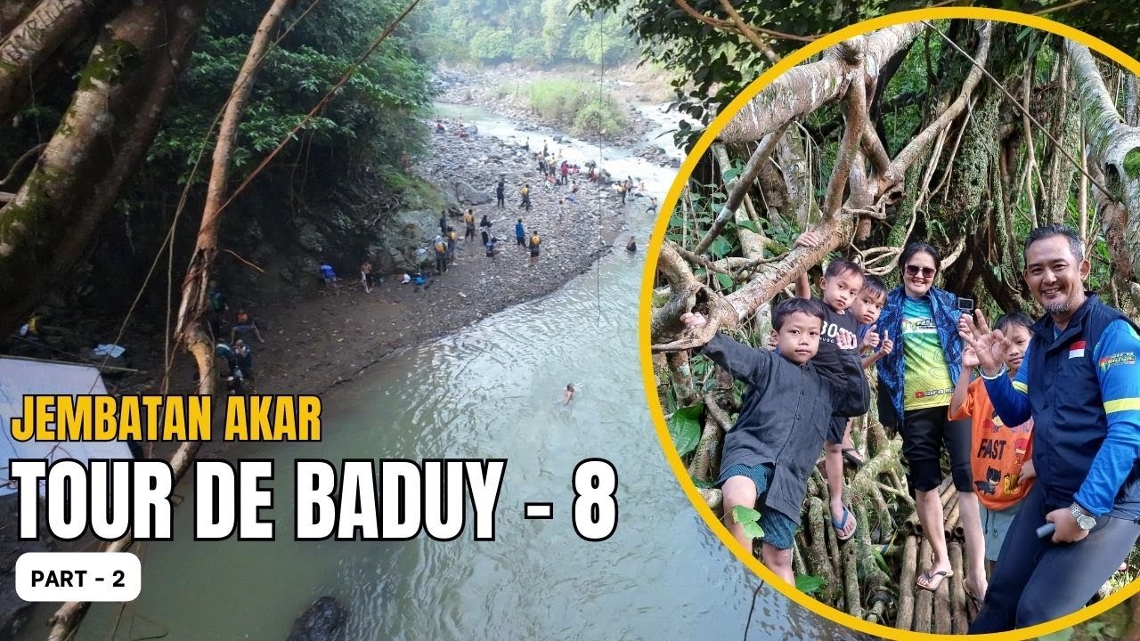 Tour de Baduy 8 - SCAM - Part 2 - Terminal Ciboleger ke Jembatan Akar ...