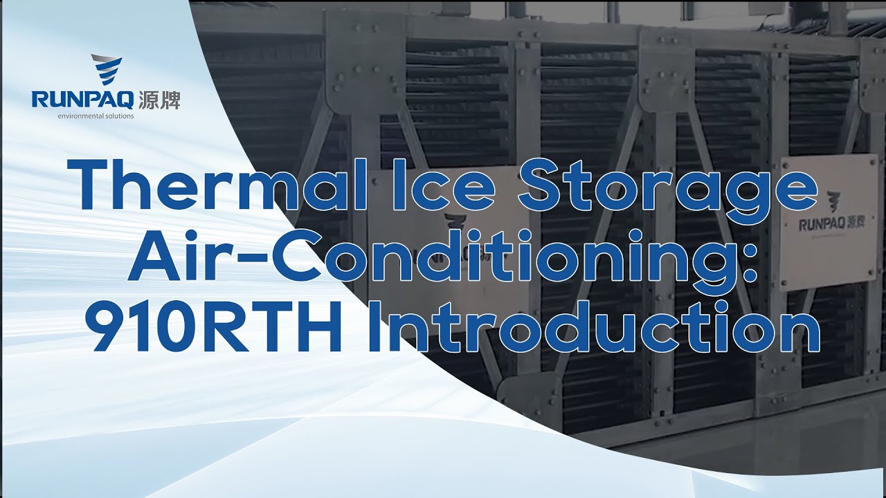 Thermal Ice Storage Air-Conditioning: 910RTH Introduction.#ice-storage ...