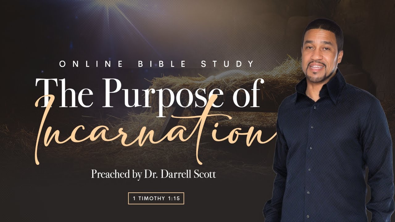 "The Purpose of Incarnation" - Dr. Darrell Scott - Online Bible Study ...