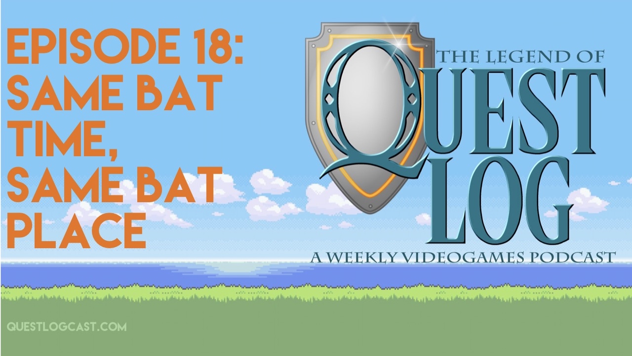 Quest Log 18: Same Bat Time, Same Bat Place - YouTube