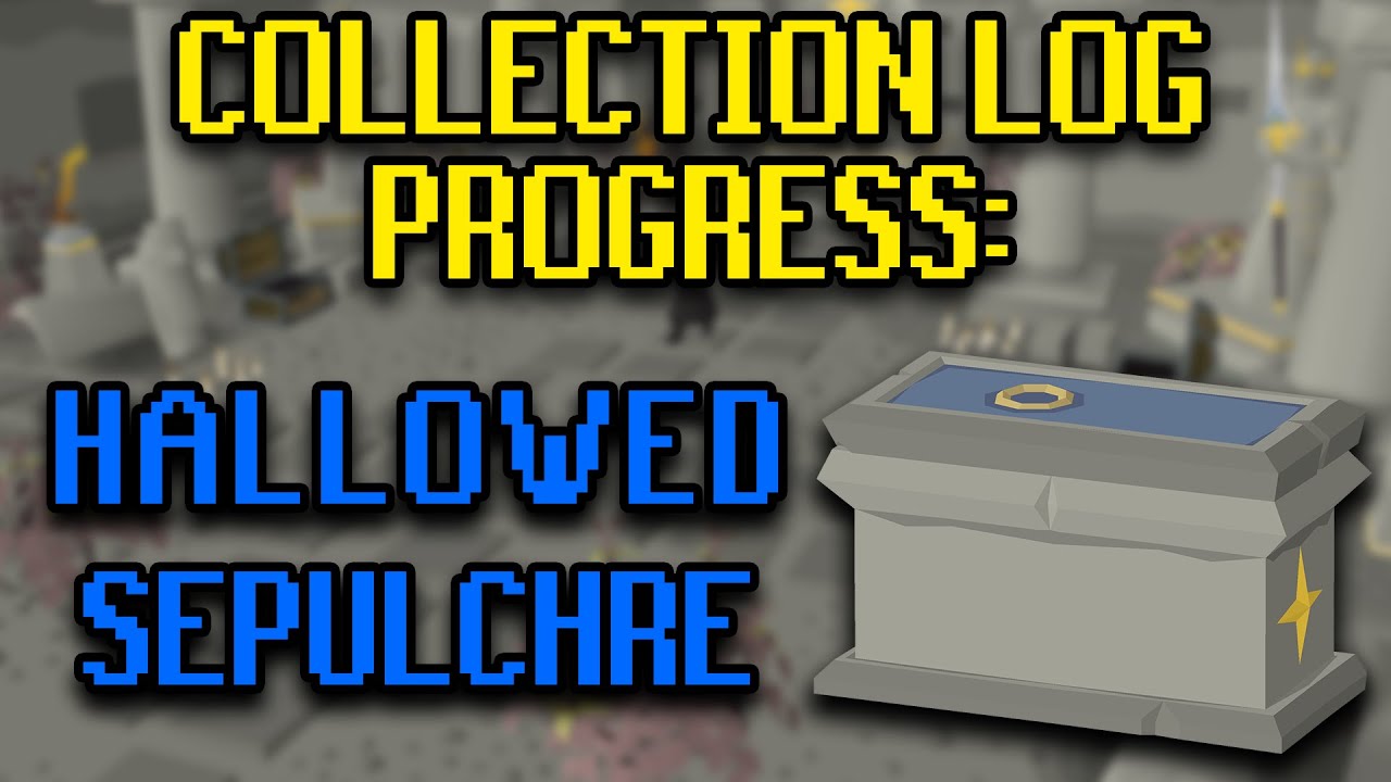Collection Log Progress Episode 10: Venturing into the Sepulchre! - YouTube