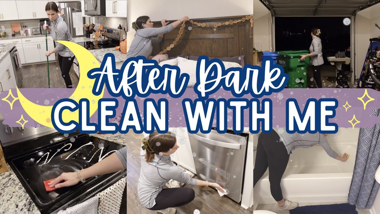 AFTER DARK CLEAN WITH ME | NIGHTTIME CLEAN WITH ME | NIGHTLY CLEANING ...