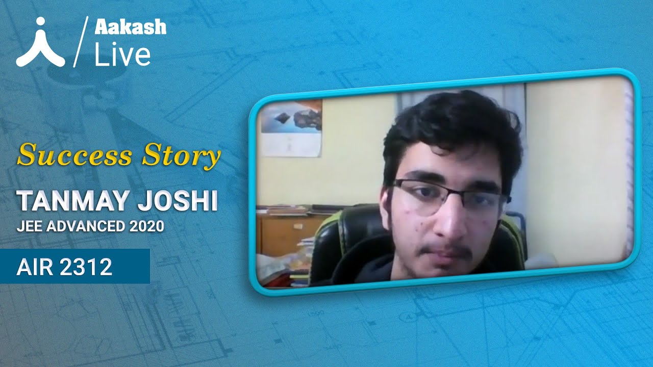 Tanmay Joshi - AIR 2312 in JEE (Advanced) 2020 - Success Story | Aakash Digital - YouTube