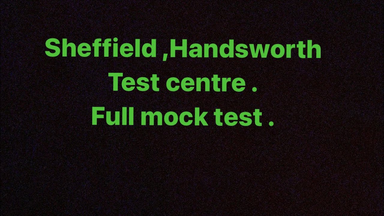 Sheffield , Handsworth test centre , full mock test . With all the ...