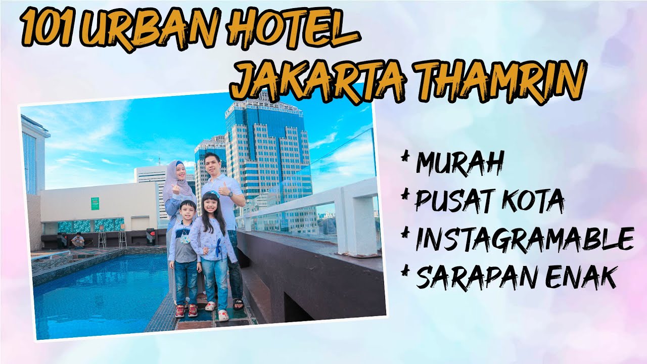 HOTEL MURAH DI PUSAT KOTA JAKARTA!! | 101 URBAN HOTEL THAMRIN - YouTube