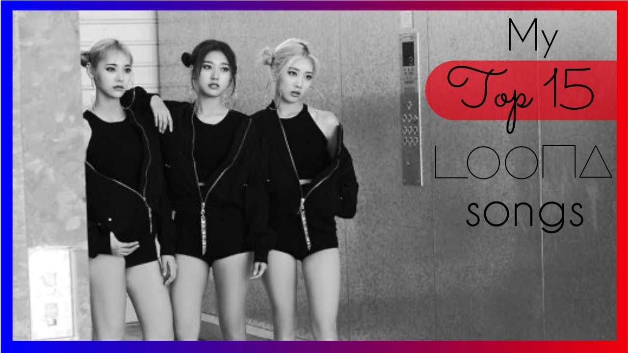 MY TOP 15 LOONA SONGS - YouTube