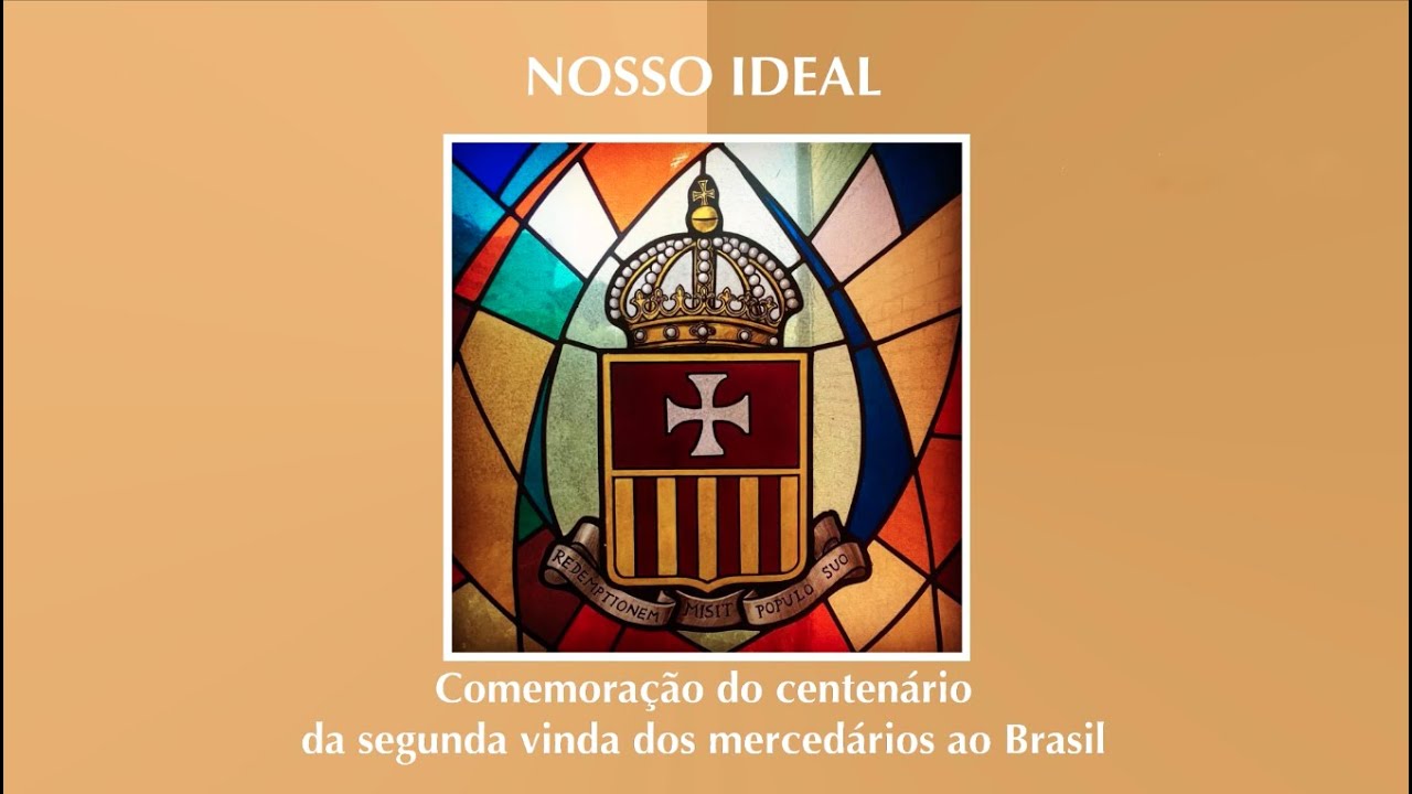 Nosso ideal - Mercedários, 100 anos de volta ao Brasil - YouTube