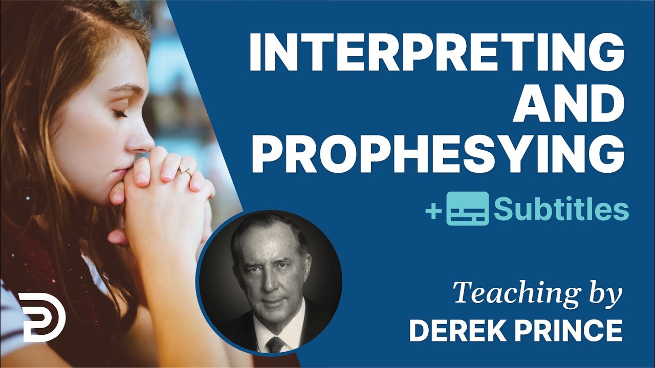 Interpreting & Prophesying | Derek Prince - YouTube