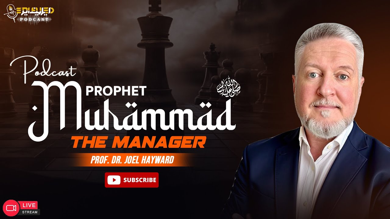 LIVE PODCAST | Prophet Muhammad ﷺ - The Manager | Prof. Dr. Joel ...