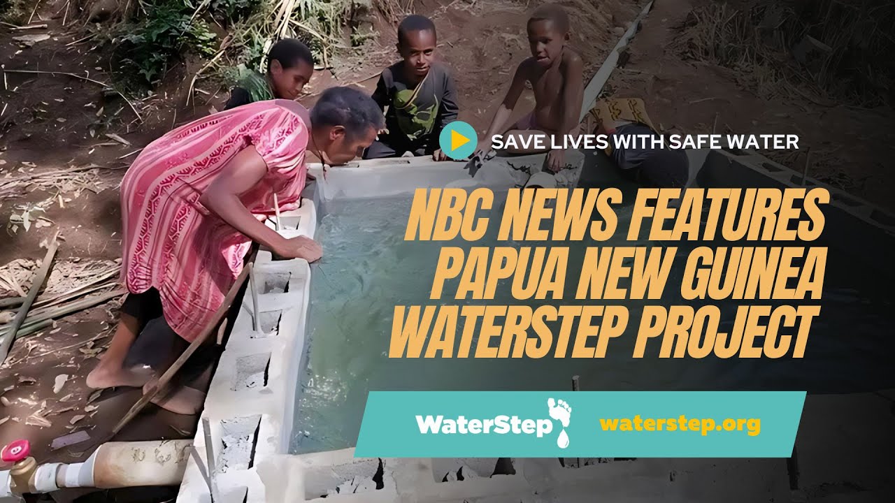 NBC News features WaterStep's first safe water project in Papua New ...