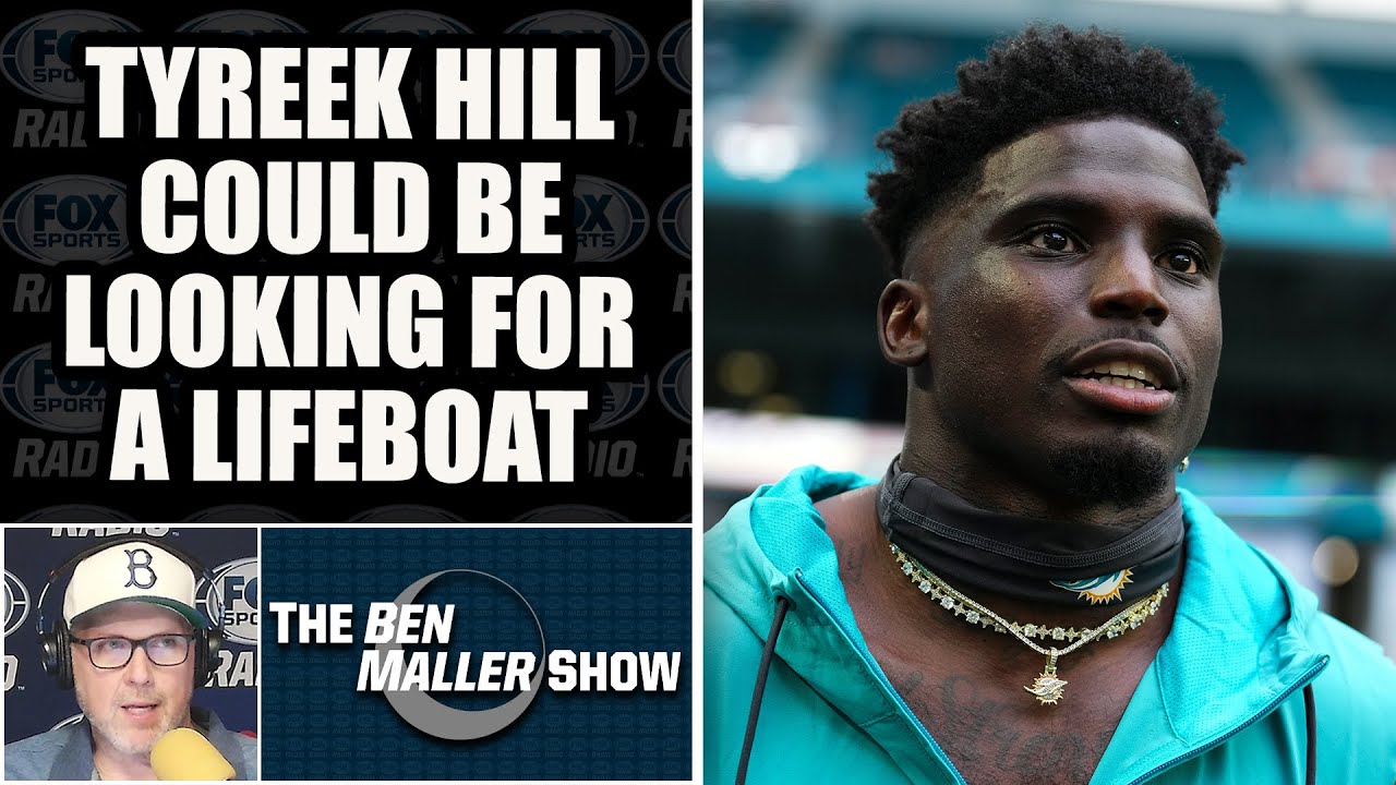 Ben Maller - I'm Confident that Tyreek Hlll Wants a Lifeboat out of ...