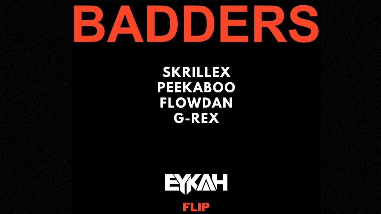 Skrillex, PEEKABOO, Flowdan, & G-Rex - Badders (Eykah Flip) - YouTube