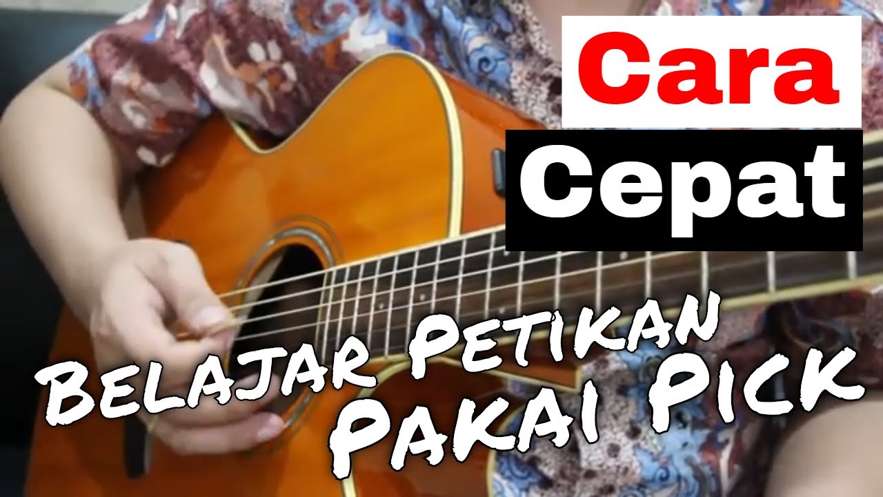 Cara Cepat Belajar petikan gitar menggunakan Pick | by Teguh MC - YouTube