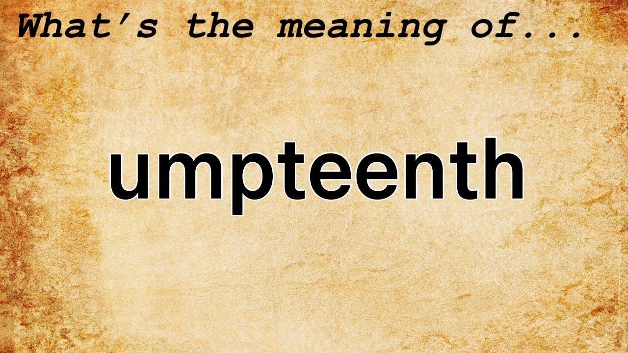 Umpteenth Meaning : Definition of Umpteenth - YouTube