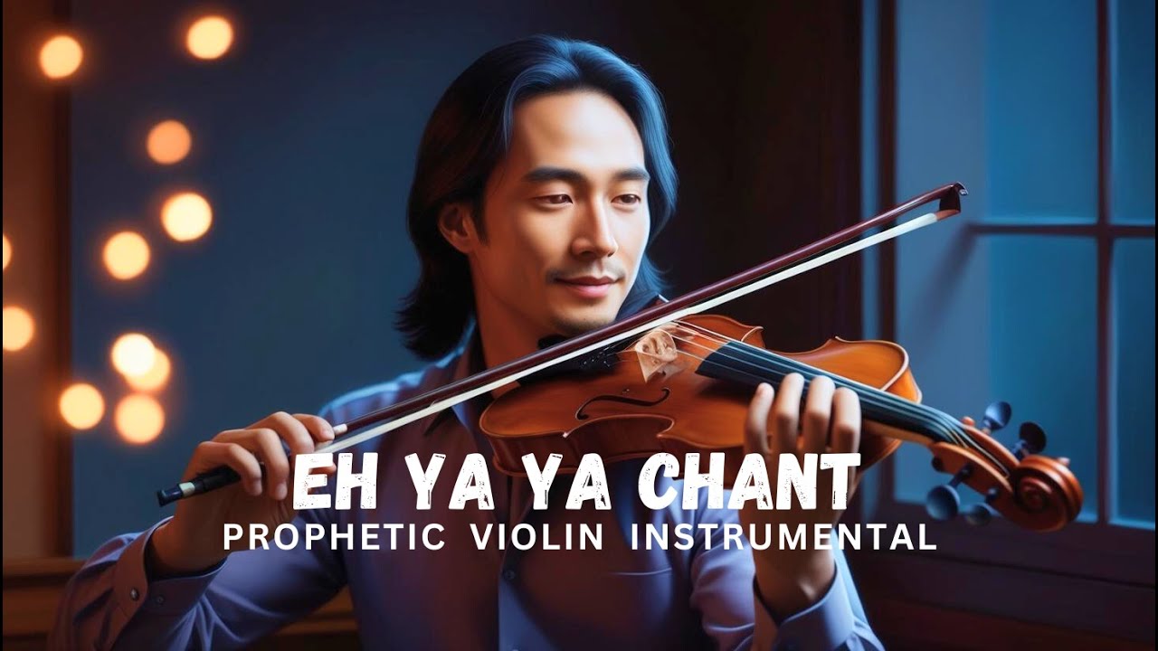 Eh Ya Ya by Victoria Orenze | Prophetic Violin Instrumental Worship ...