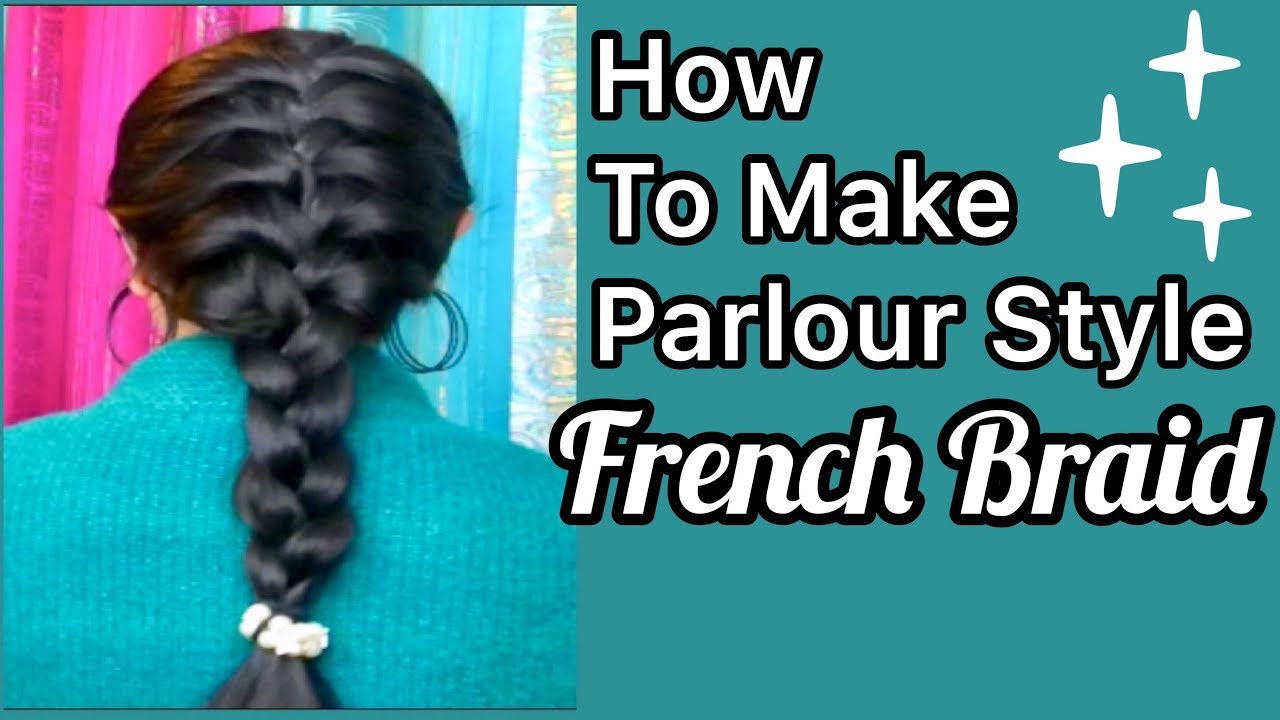 How To Make Parlour Style French Braid | Step by Step | Self Making ...