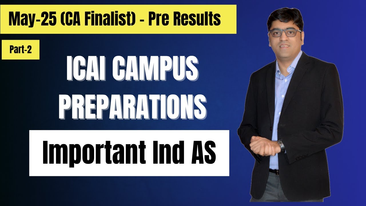 Pre-Results ICAI Campus Preparations | May-25 CA Finalist | Part II ...