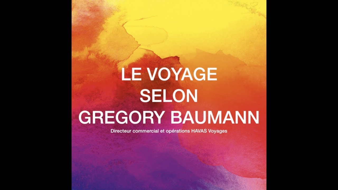 Le voyage selon Gregory Baumann - YouTube