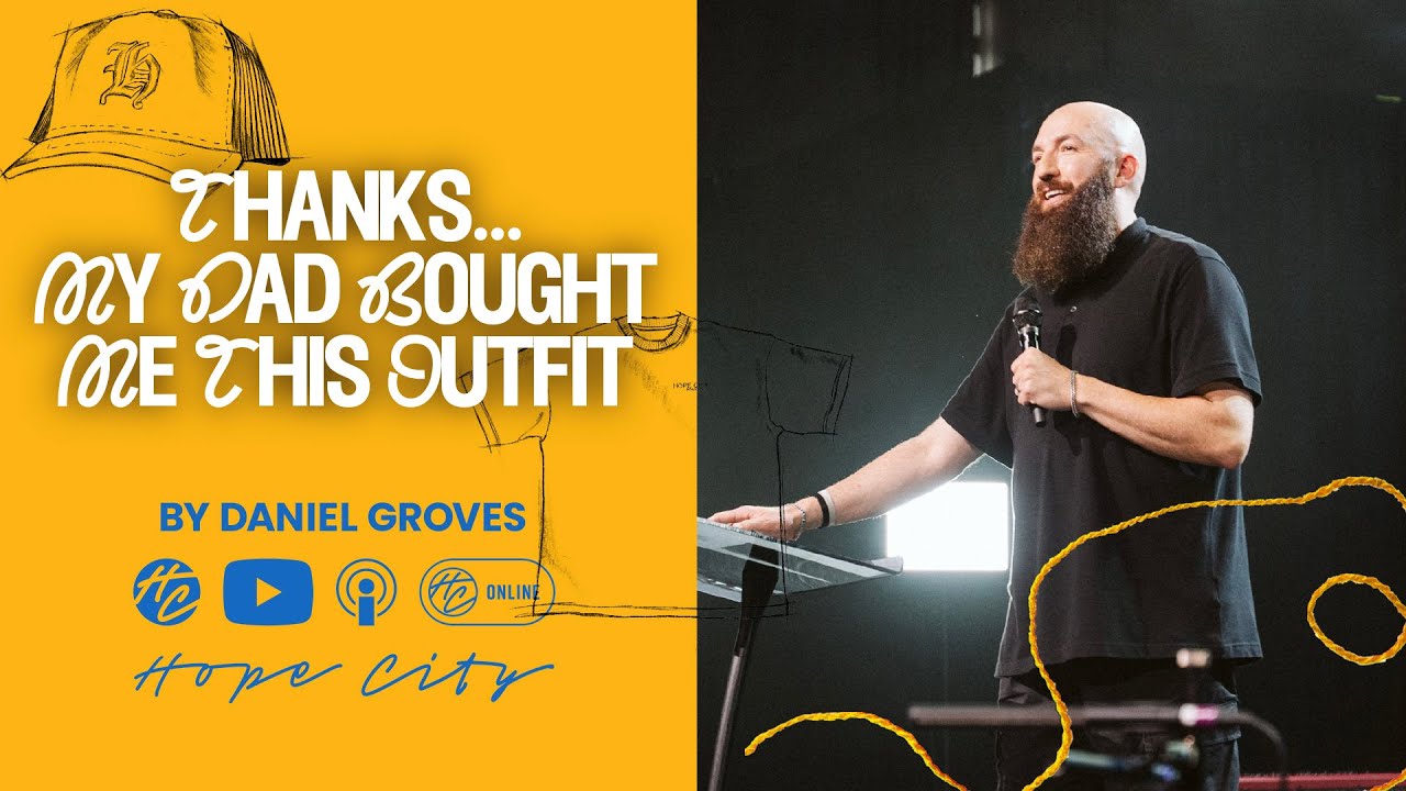 Thanks... My Dad Bought Me This Outfit | Pastor Daniel Groves | Hope ...