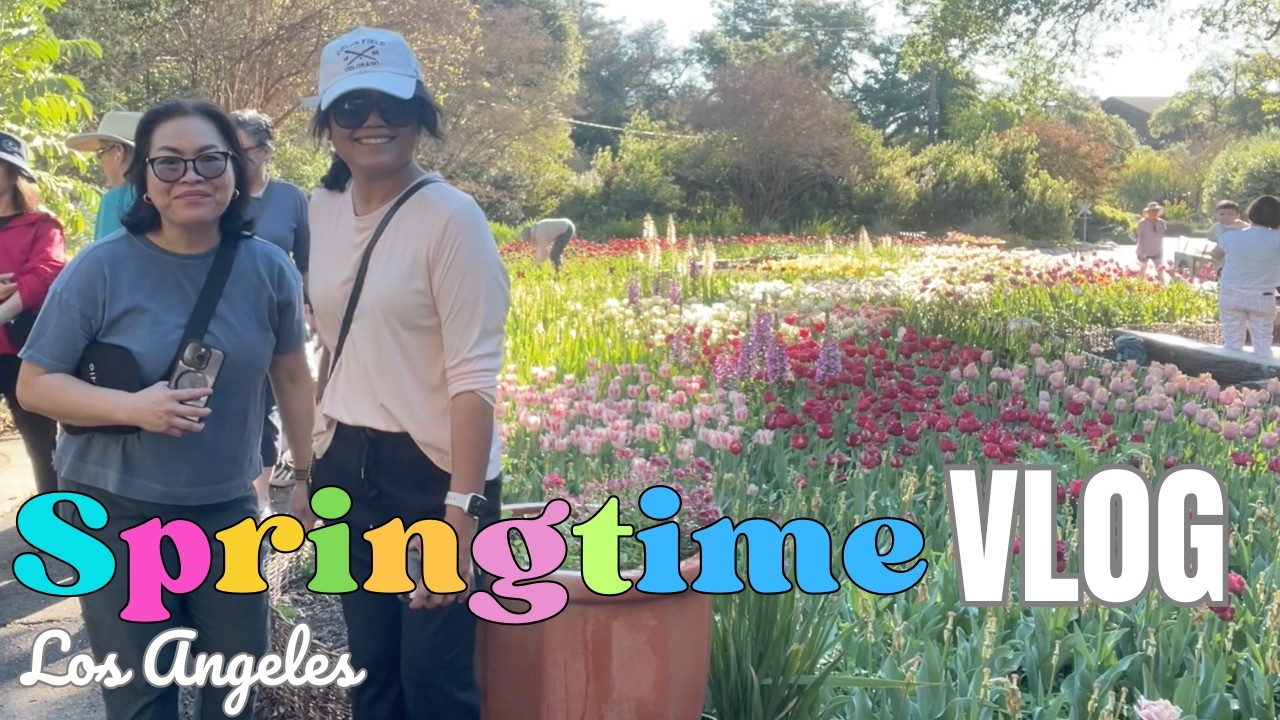 Living in Los Angeles 🇺🇸🇵🇭 Home Garden, Tulips at Descanso, Spring Slow ...