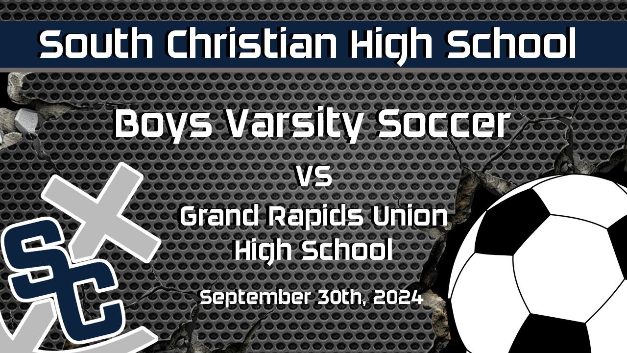 Varsity Soccer: GR Union vs South Christian (September 30th, 2024 ...