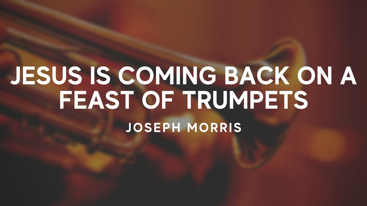 Jesus Is Coming Back On A Feast Of Trumpets - YouTube