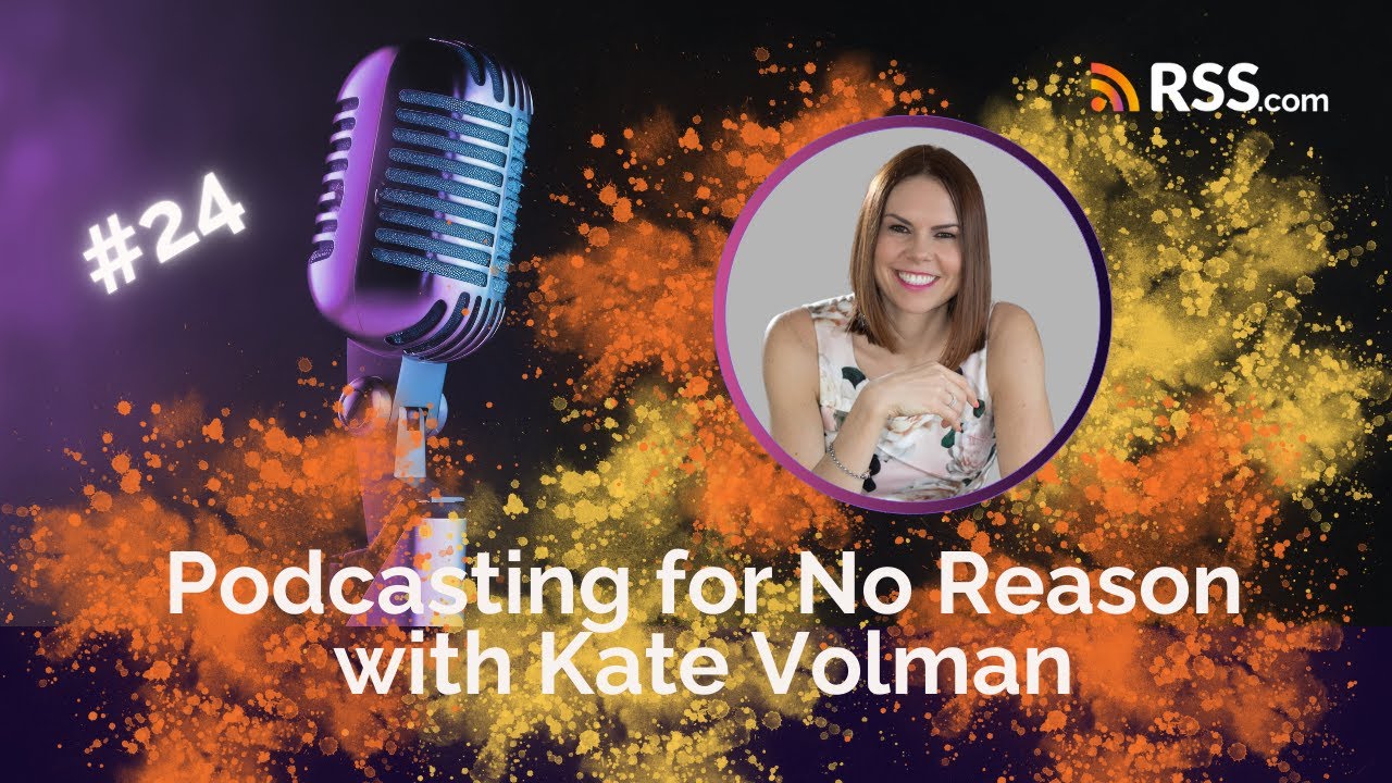 Podcasting for No Reason with Kate Volman | RSS.com - YouTube