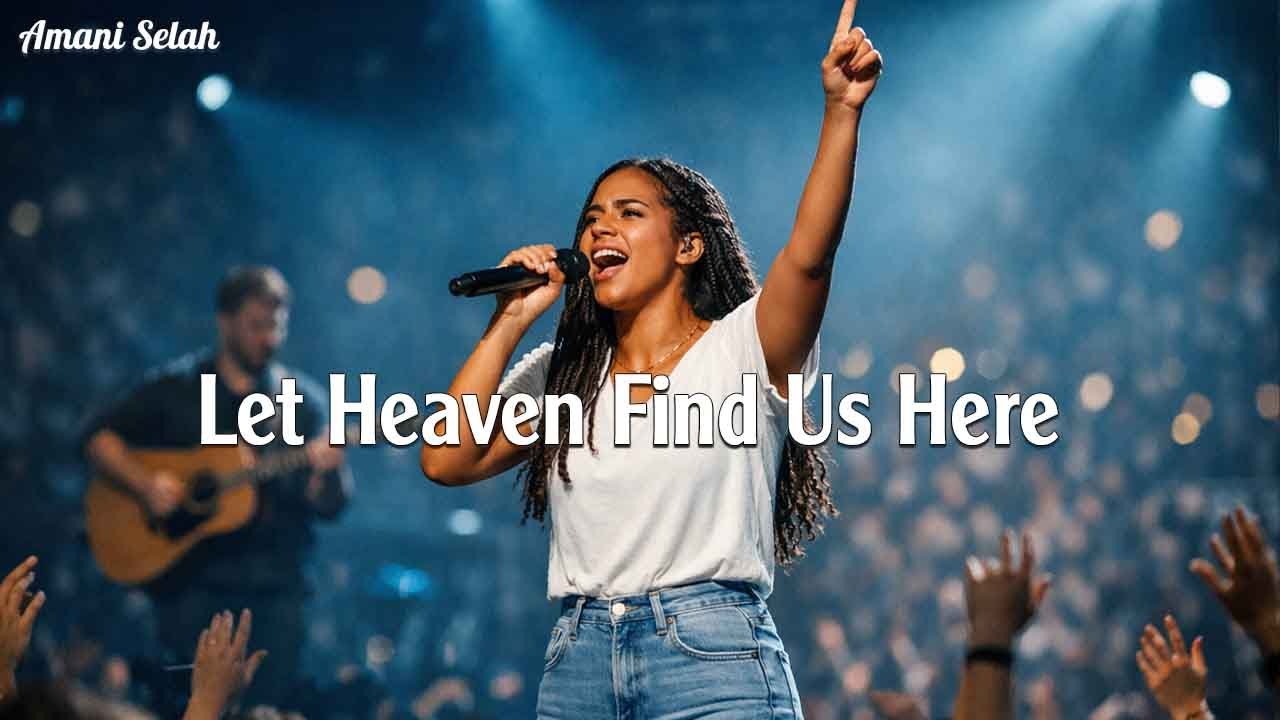 Let Heaven Find Us Here (Powerful Christian Worship Live Atmosphere ...