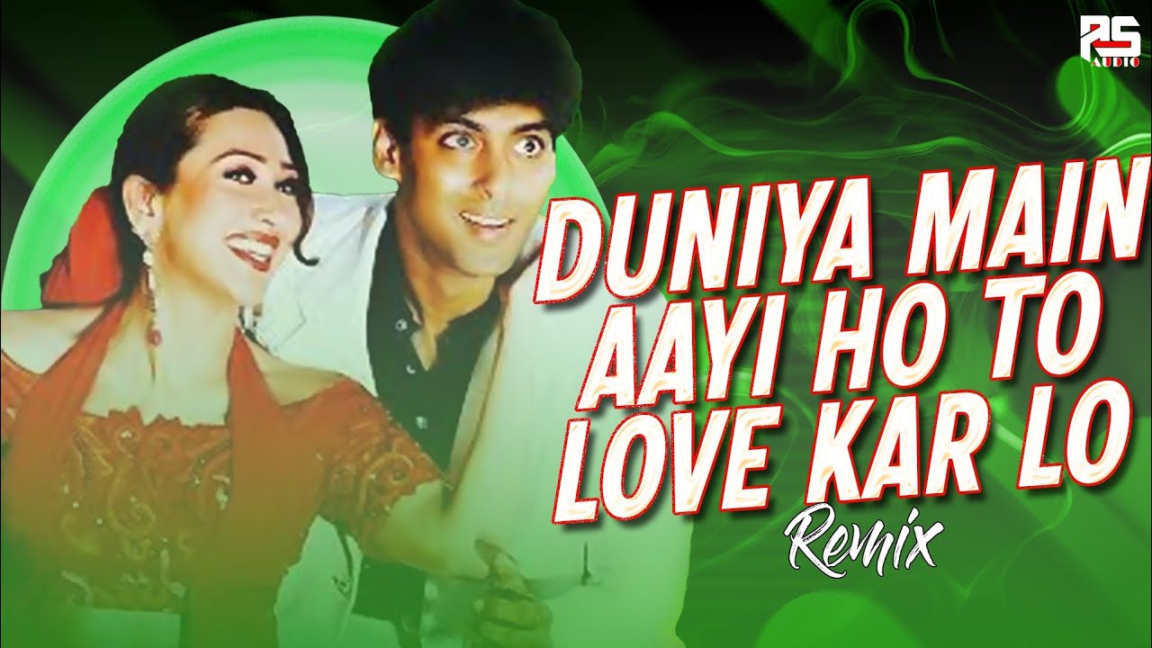 Duniya Mein Aaye Ho Love Kar Lo (Remix) | Salman Khan - Karishma Kapoor ...