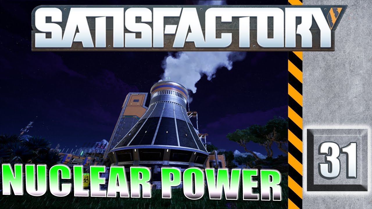 Satisfactory Episode 31 - "Nuclear Power" - YouTube