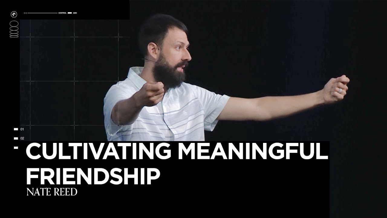 Cultivating Meaningful Friendship (1 Peter 4:7-11) || Nate Reed - 1 ...