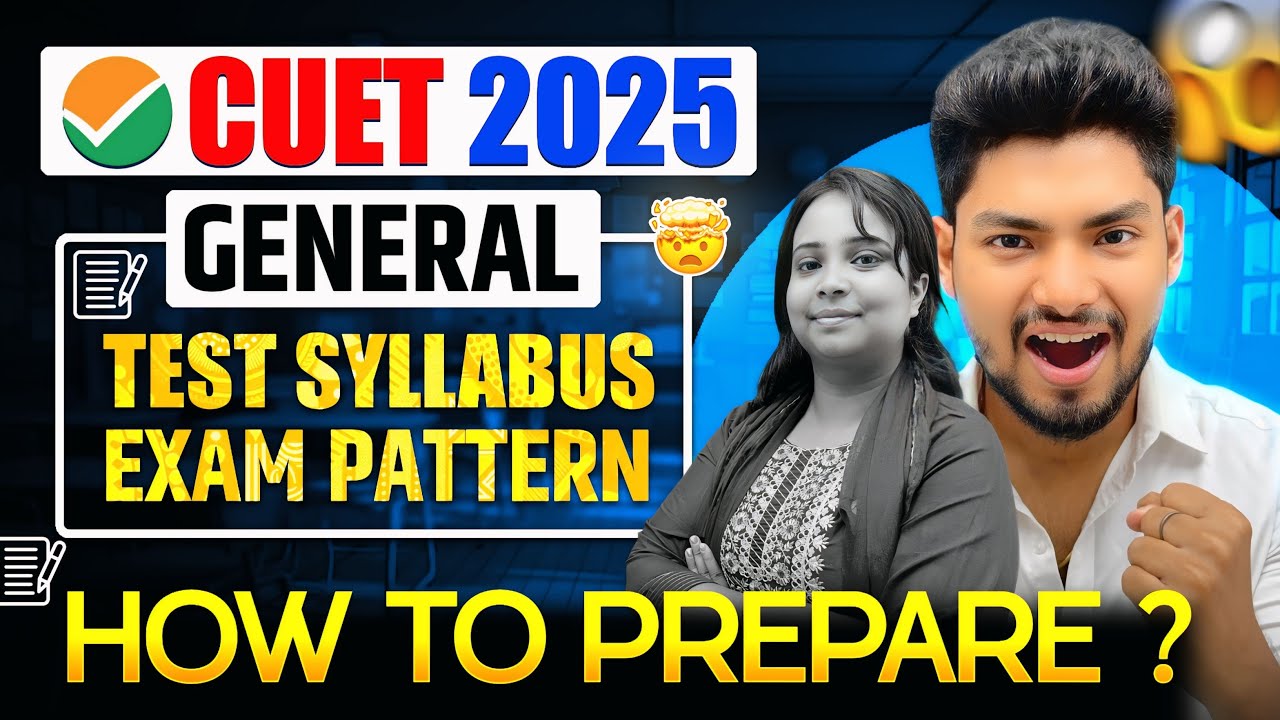 CUET 2025🔥 GENERAL TEST SYLLABUS, EXAM PATTERN || How to prepare ? 📚 ...