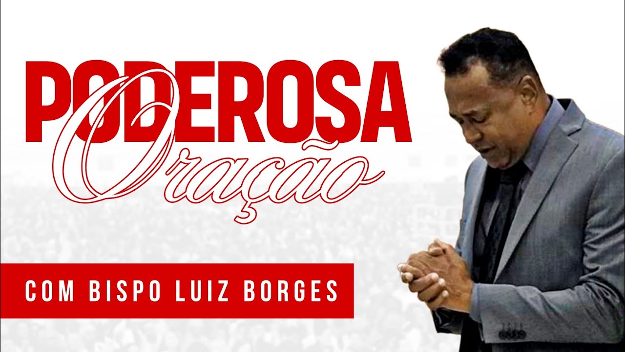 ORAÇÃO COM O BISPO LUIZ BORGES - YouTube