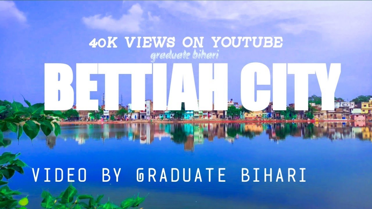 BETTIAH CITY VLOG || A BIHAR TRAVELSERIES |I BIHAR TOURIST PLACE ...