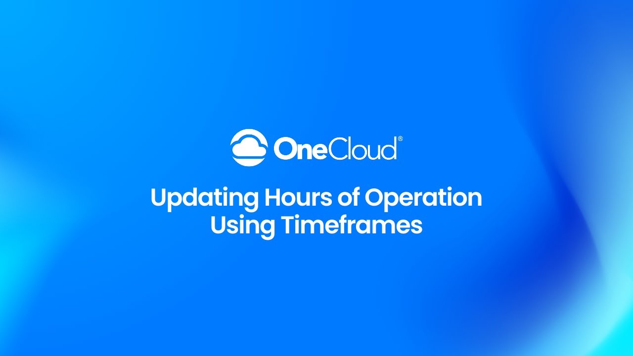 OneCloud - Updating Hours of Operation Using Timeframes - YouTube
