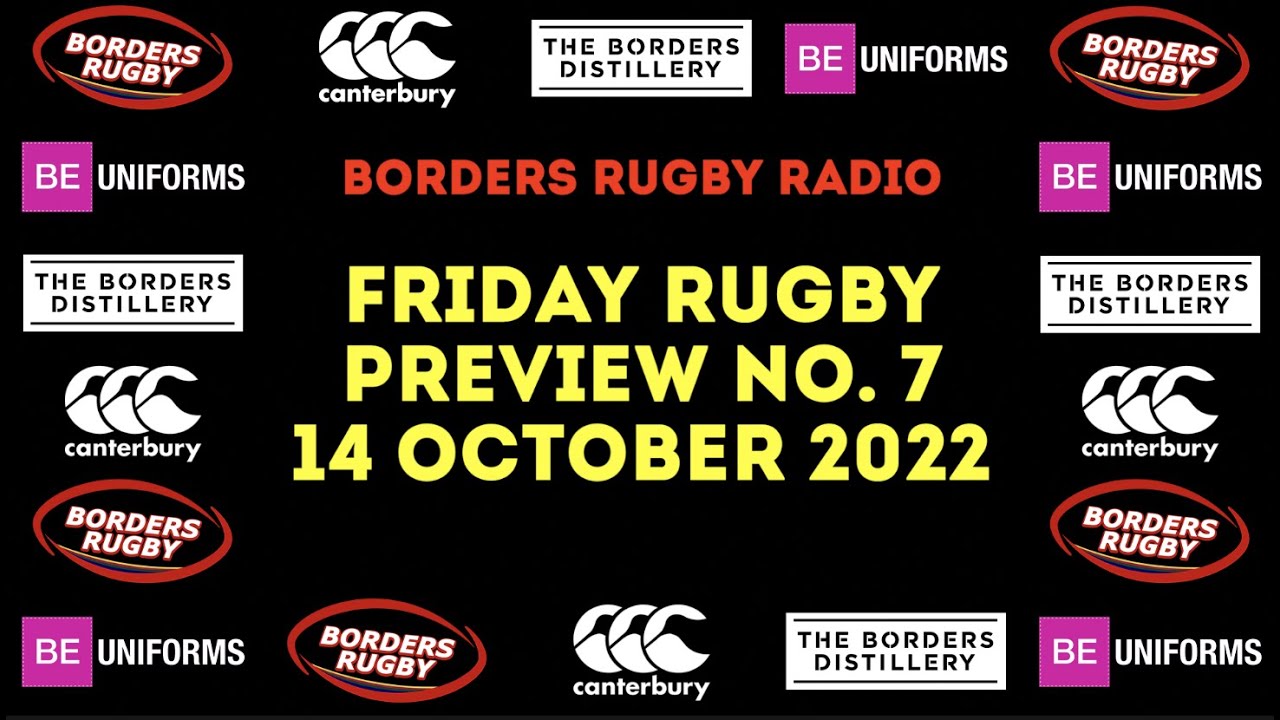 BORDERS RUGBY RADIO - EDITION 7 - FRIDAY RUGBY PREVIEW - 14.10.22 - YouTube