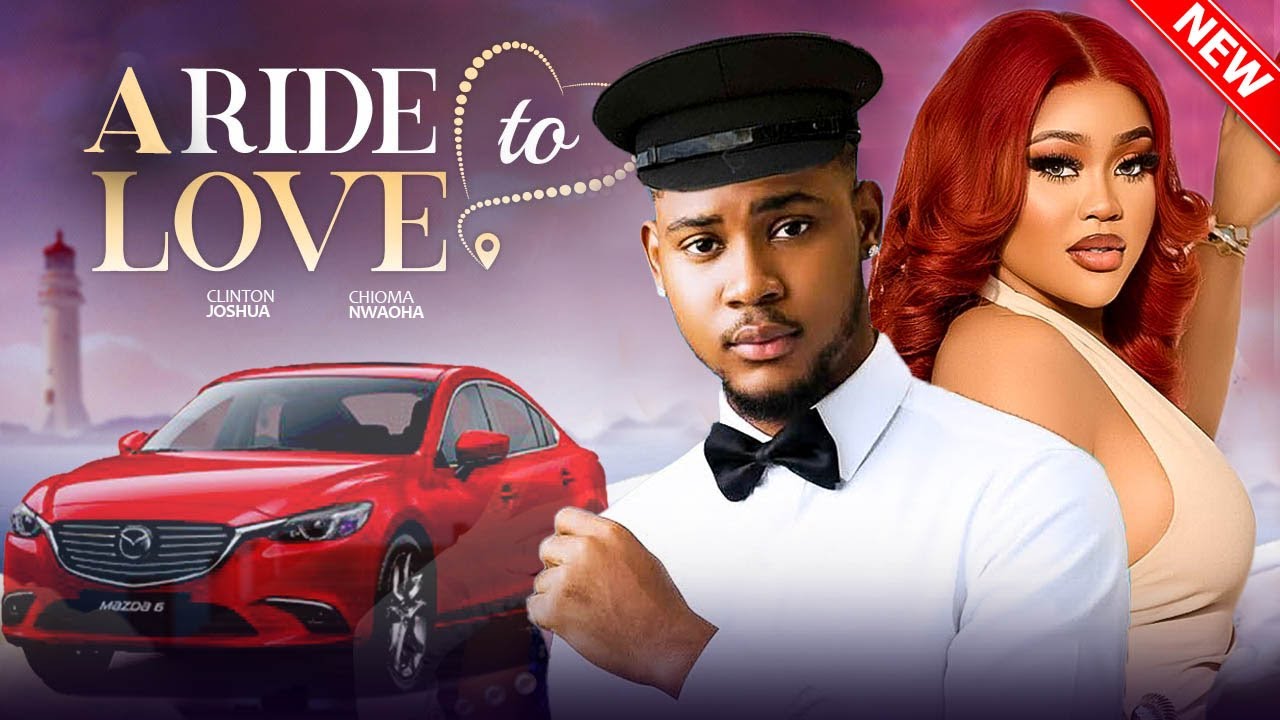 A RIDE TO LOVE - Chioma Nwaoha, Clinton Joshua, Chidi Dike, Ifeoma ...