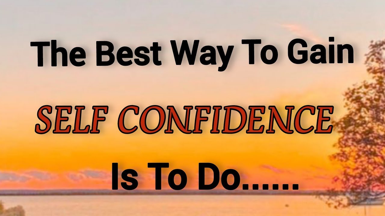 The Best Way To Gain SELF CONFIDENCE Is To..| How to Achieve Confidence ...