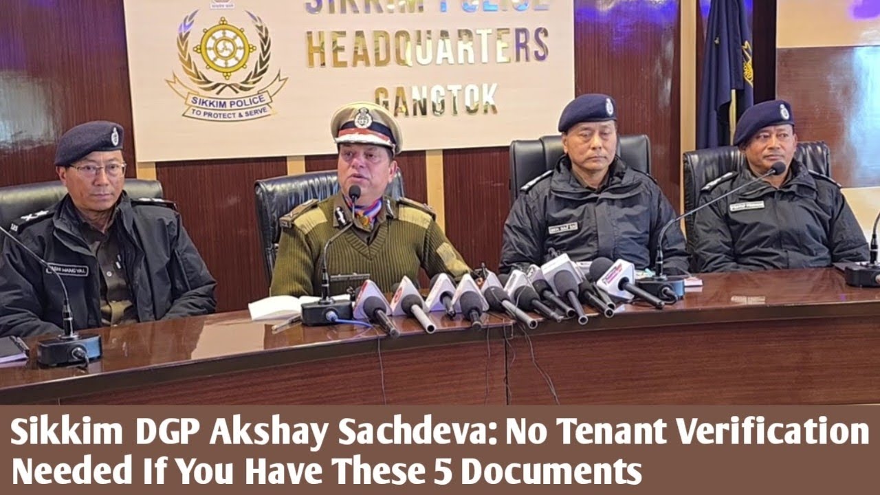 Sikkim DGP Akshay Sachdeva: No Tenant Verification Needed If You Have ...