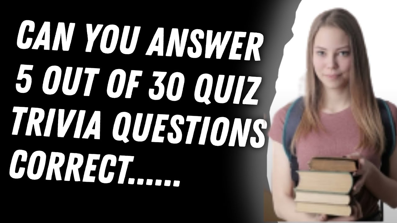 Test Your Knowledge! - 30 Mixed Trivia Quiz Questions And Answers - YouTube