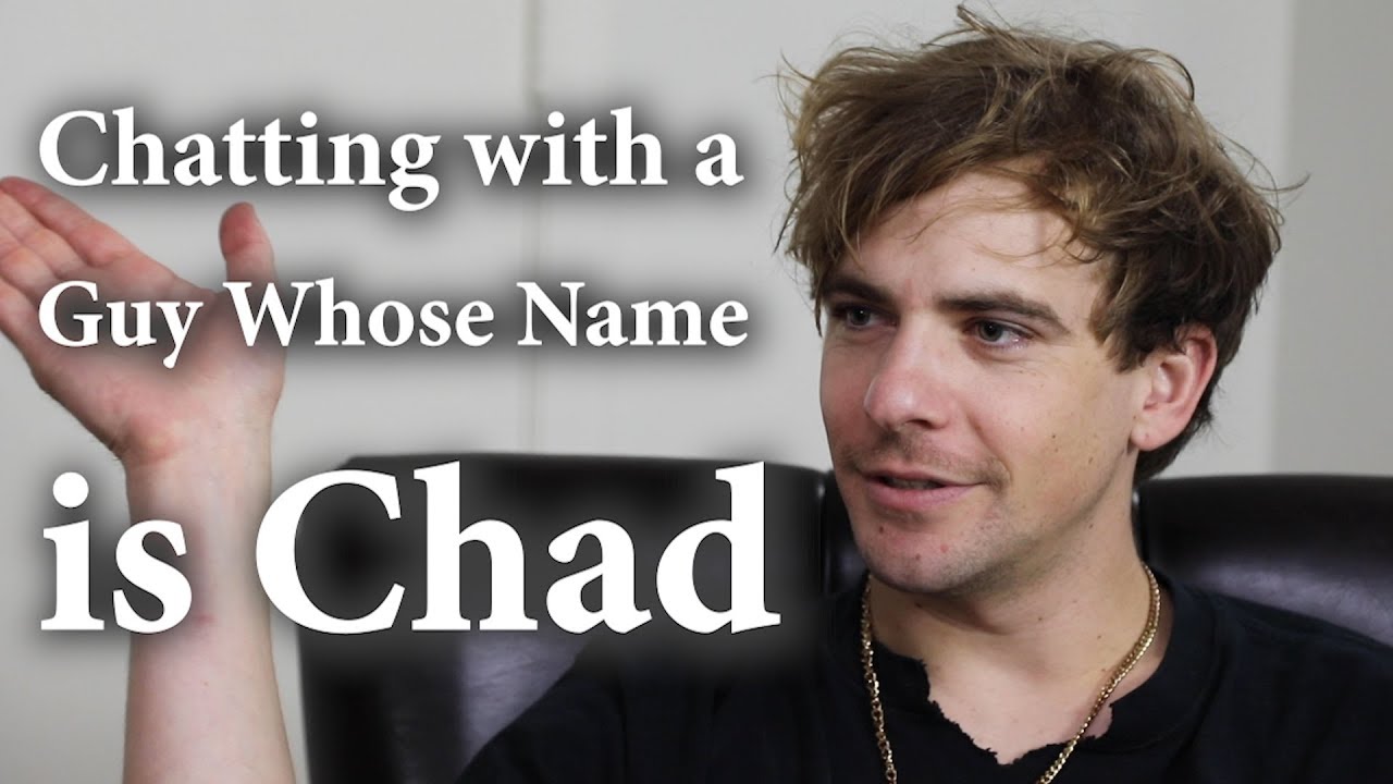 Chatting with a Guy Whose Name is Chad ft. Cherdleys - YouTube