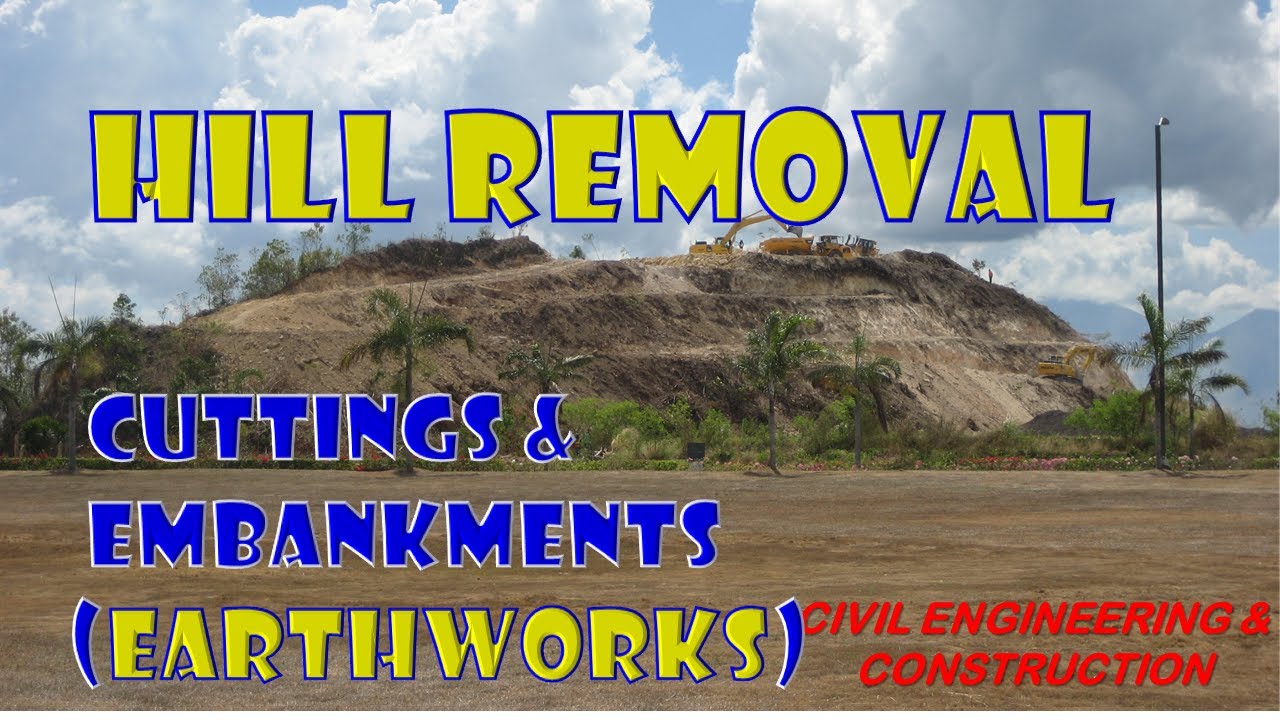 HILL REMOVAL | EARTHWORKS | CUTTINGS & EMBANKMENTS | Civil Engineering ...