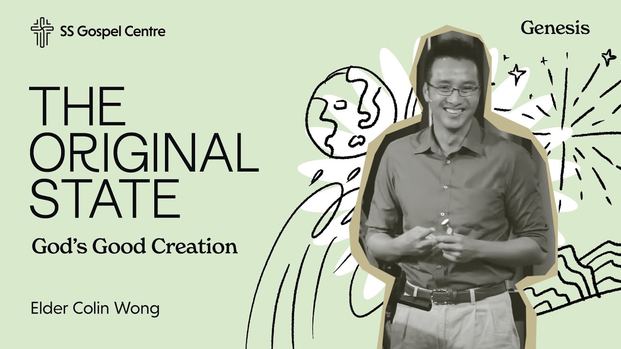 Genesis: The Original State: God's Good Creation - Elder Colin | 29/1 ...