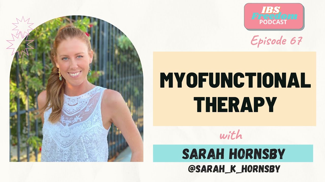 Myofunctional Therapy with Sarah Hornsby - IBS Freedom Podcast # 67 ...