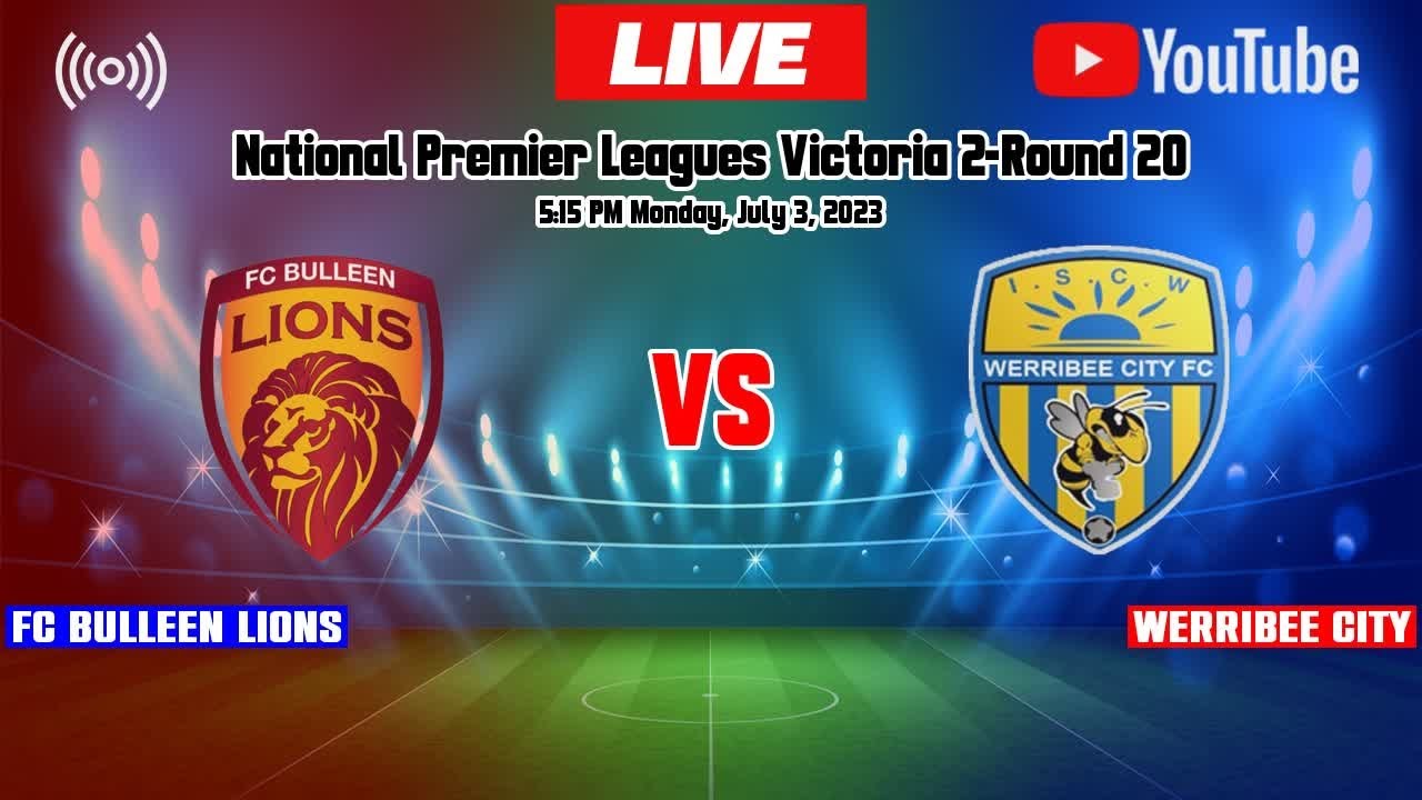 FC Bulleen Lions vs Werribee City Live Score National Premier Leagues ...