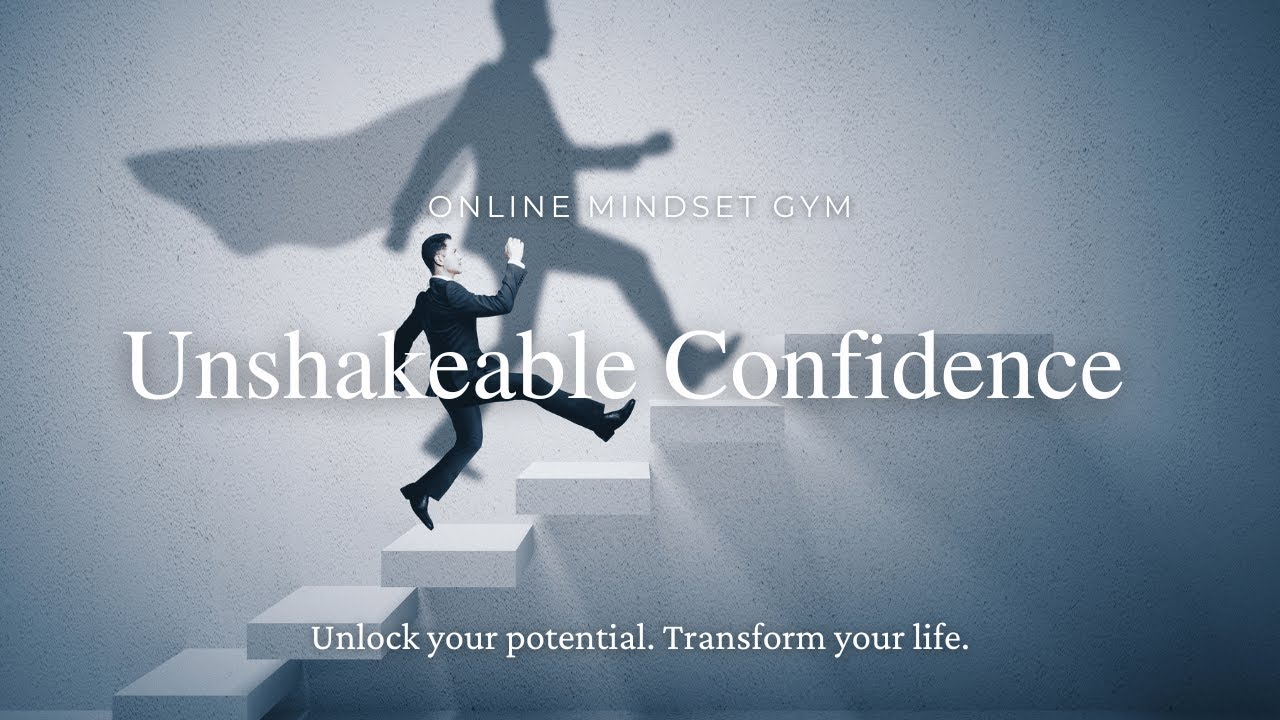 Unlock Unshakeable Confidence: Ultimate Guide to Self-Belief & Personal ...