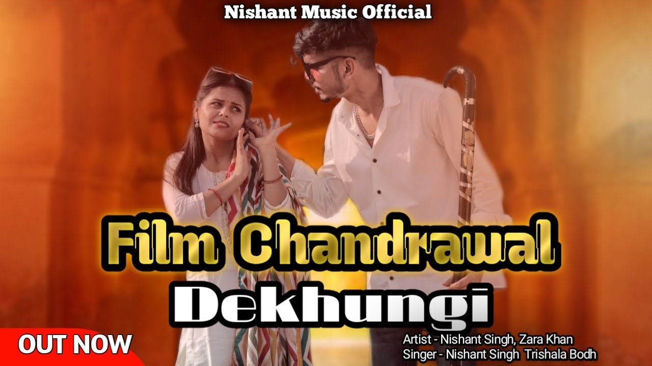 Film Chandrawal Dekhungi || Nishant Singh || Zara Khan || Trishala ...